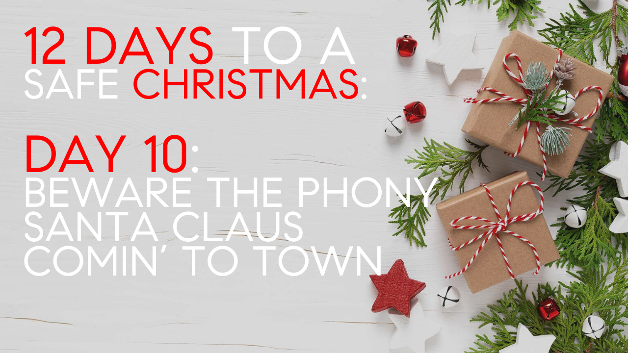 12 Days to a Safe Holiday - Beware the Phony Santa Claus